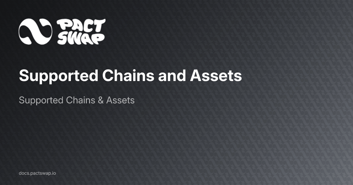 Supported Chains and Assets - PACT SWAP Documentation