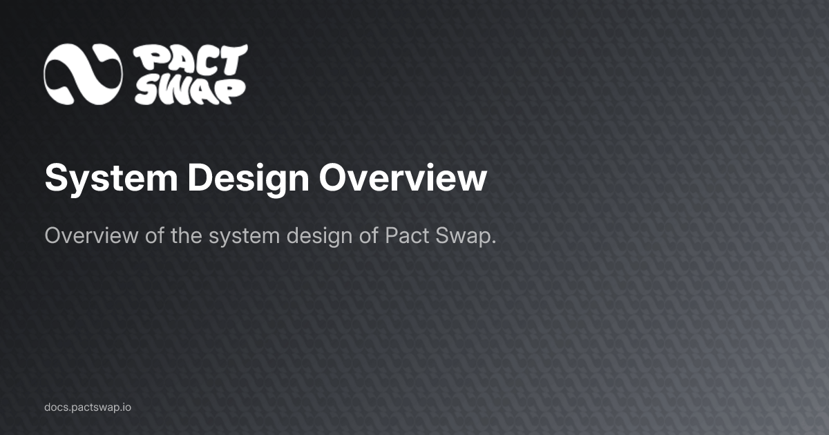 System Design Overview - Pact Swap Documentation